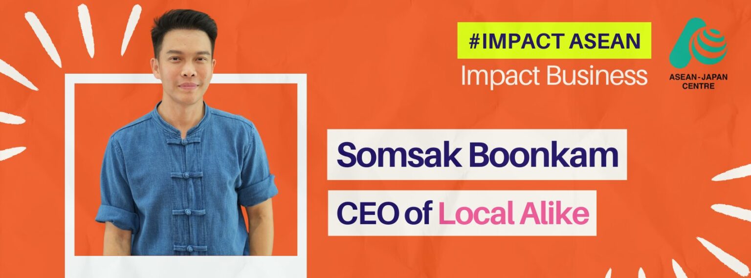 【#ImpactASEAN】Somsak Boonkam of Local Alike Transforms Villages Through Community-Based Tourism ...